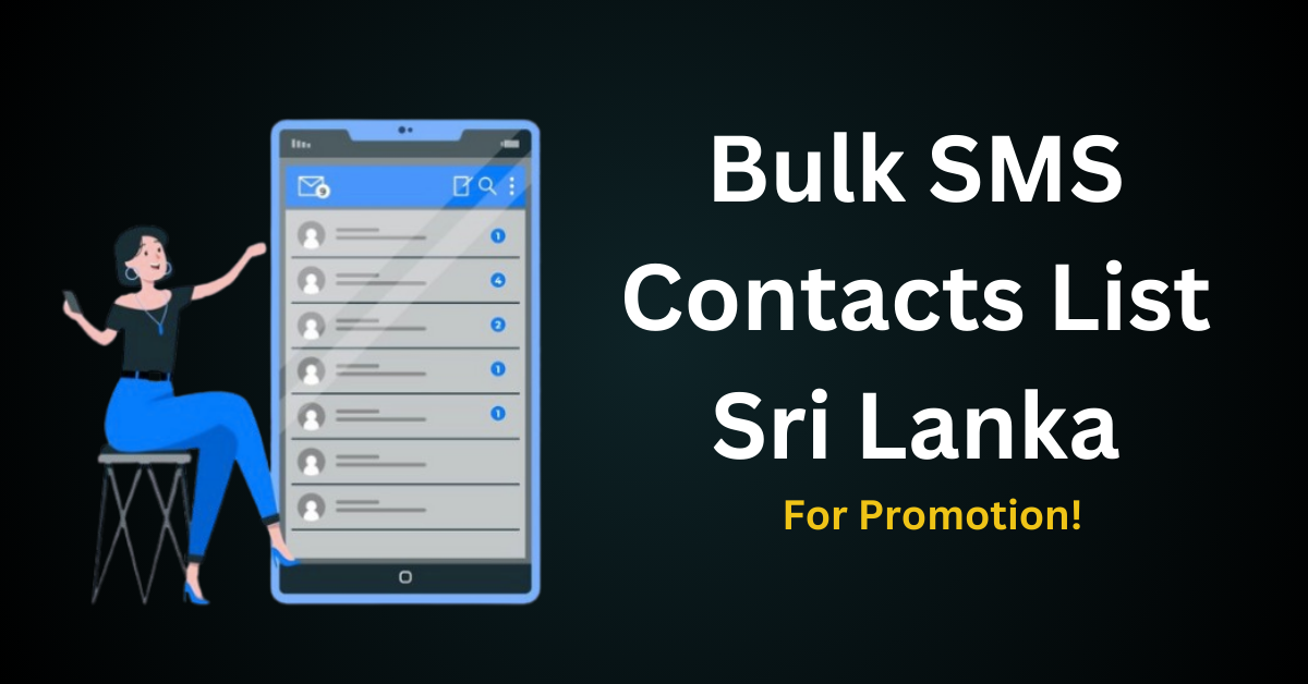 Bulk SMS Contacts List Sri Lanka for Promotion: Find Quality Numbers - Text.lk - SMS Gateway Sri ...